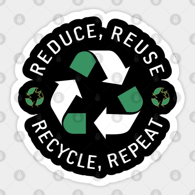 Reduce Reuse Recycle Repeat - Reduce Reuse Recycle - Sticker | TeePublic